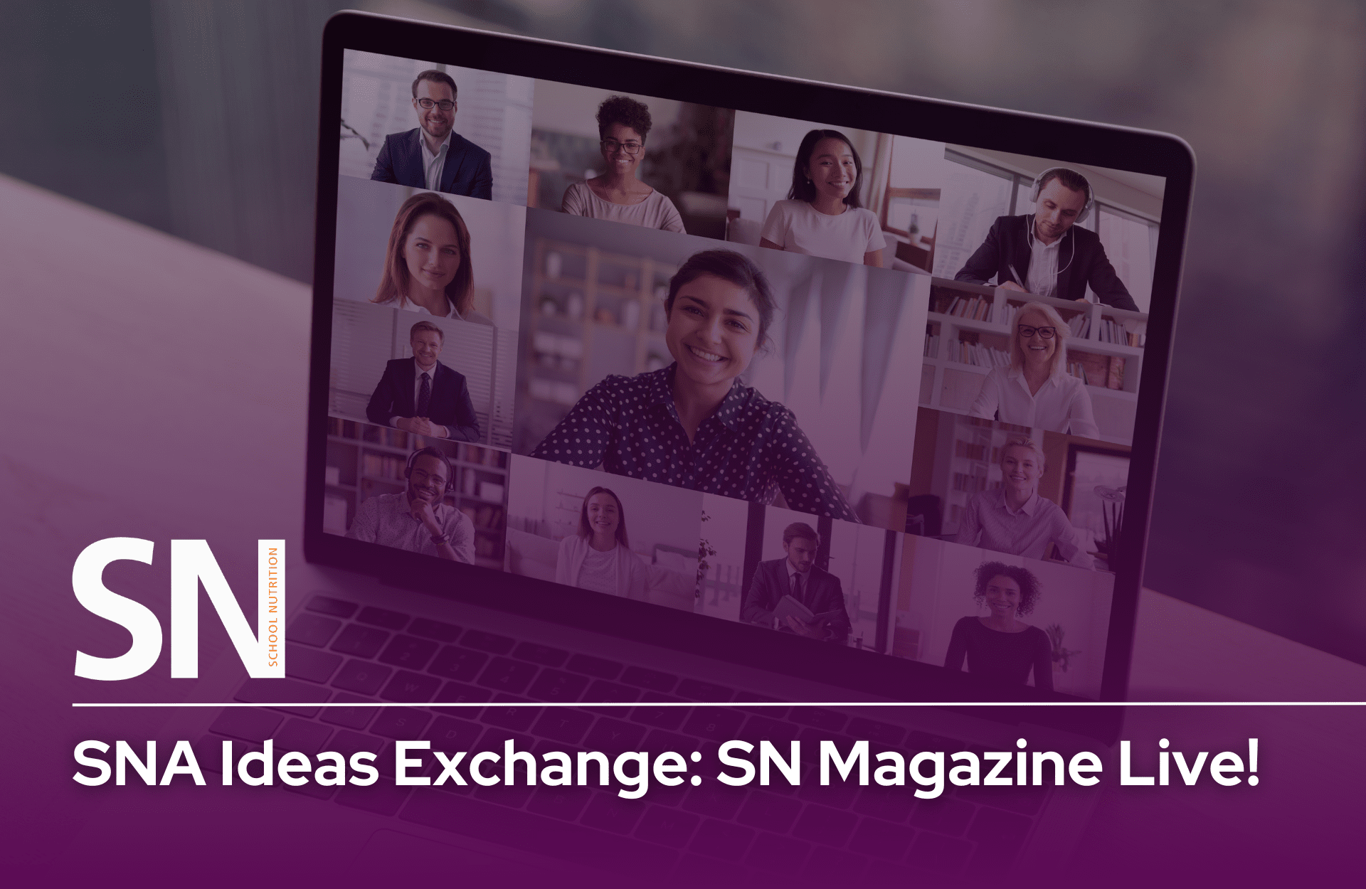 SNA Ideas Exchange: SN Magazine Live! – School Nutrition Association