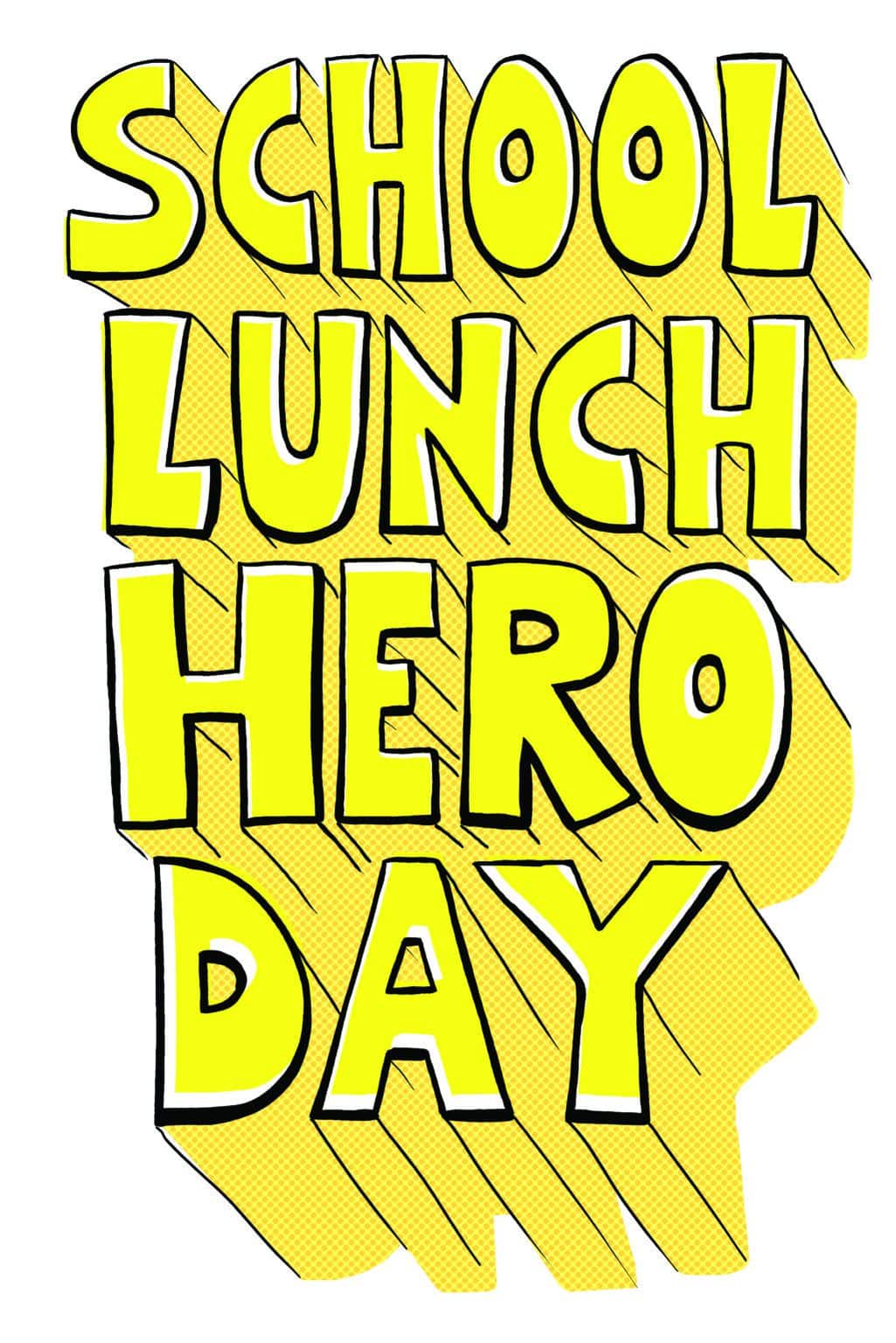 School Lunch Hero Day - School Nutrition Association